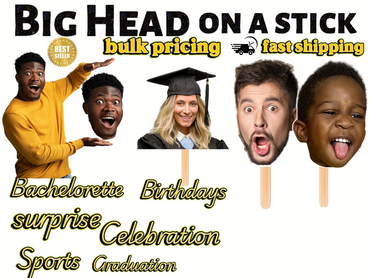 Big Face on A Stick, Up to 36